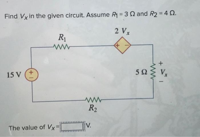 Solved Find Vx in the given circuit. Assume R₁ = 3 and R2 = | Chegg.com