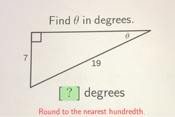 Solved Find 0 in degrees. 7 19 [?] degrees Round to the | Chegg.com