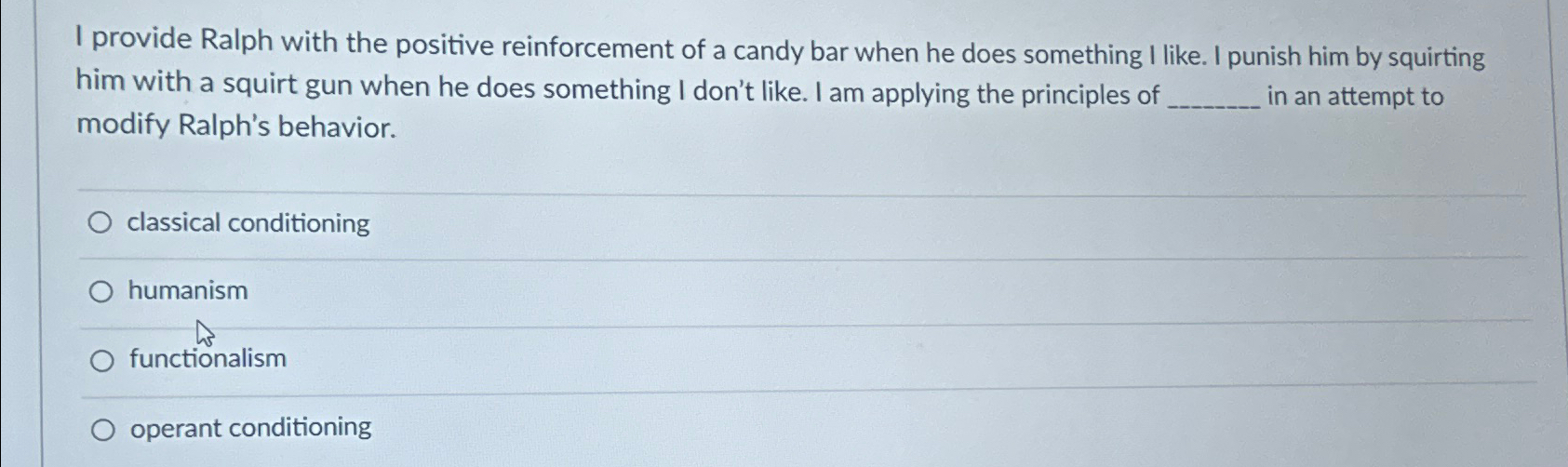 Solved I provide Ralph with the positive reinforcement of a | Chegg.com