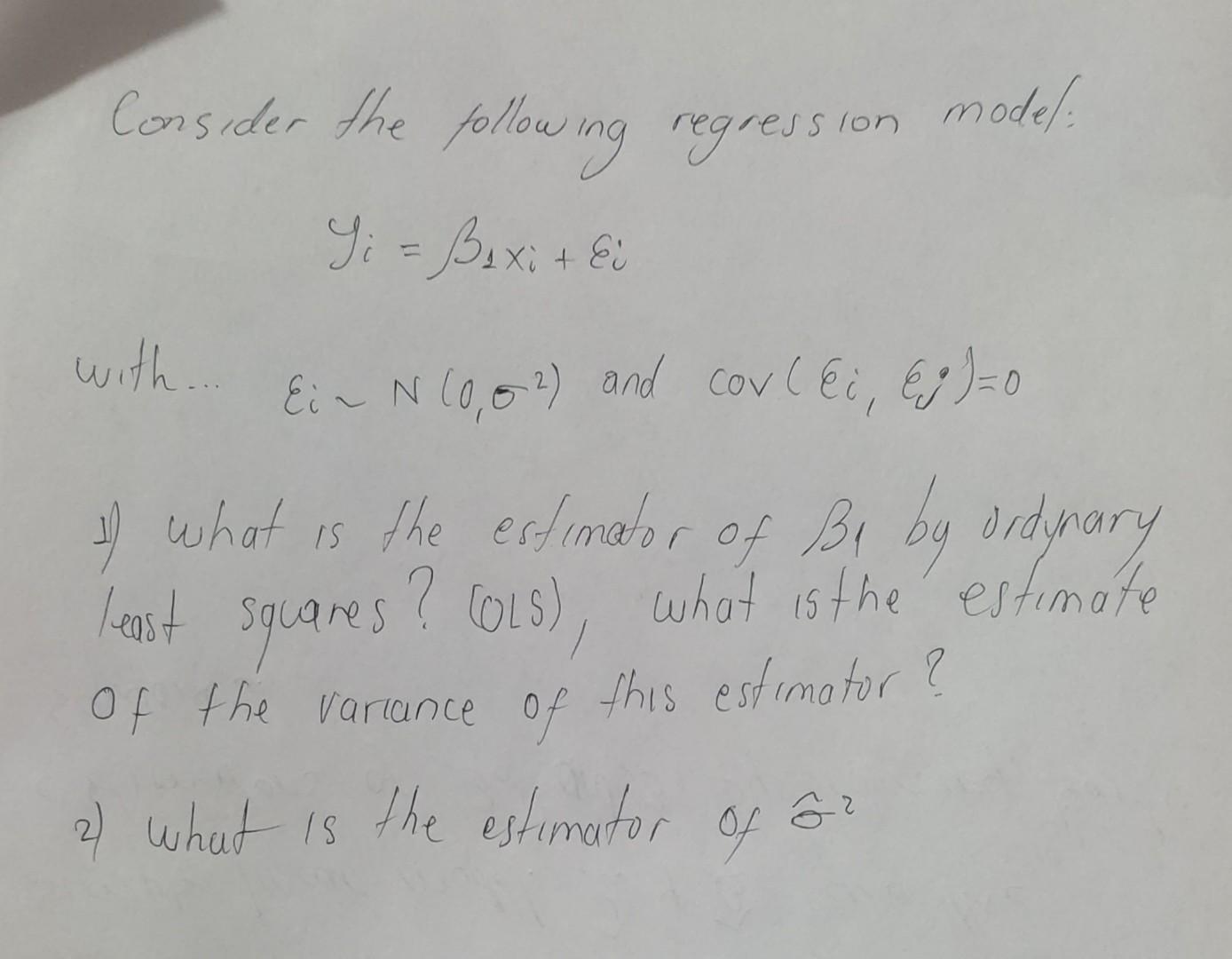 Solved Consider the following regression modet: yi=β1xi+εi | Chegg.com