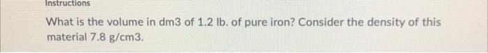 Solved What is the volume in dm3 of 1.2 lb. of pure iron? | Chegg.com