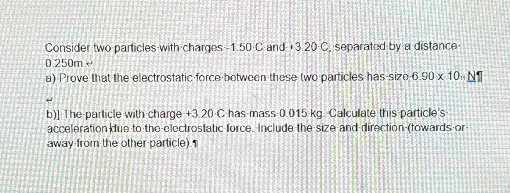 Solved Consider two particles with charges -1.50C ﻿and | Chegg.com