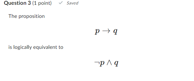 Solved Question 3 (1 ﻿point)The propositionp→qis logically | Chegg.com