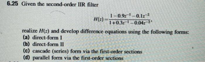 Solved 6.25 Given the second-order IIR filter | Chegg.com
