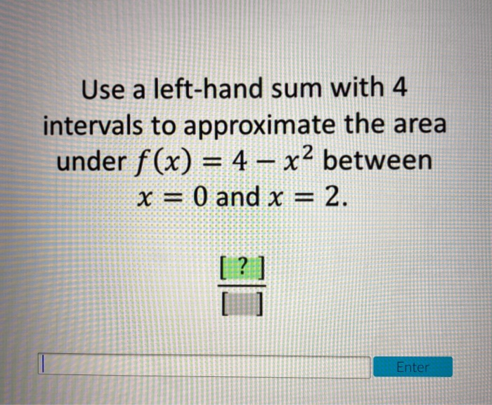 Solved O O Use a left-hand sum with 4 intervals to | Chegg.com