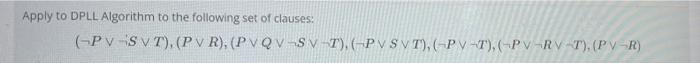 Solved Apply to DPLL Algorithm to the following set of | Chegg.com