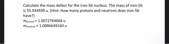 Solved Calculate the mass defect for the iron- 56 nucleus. | Chegg.com