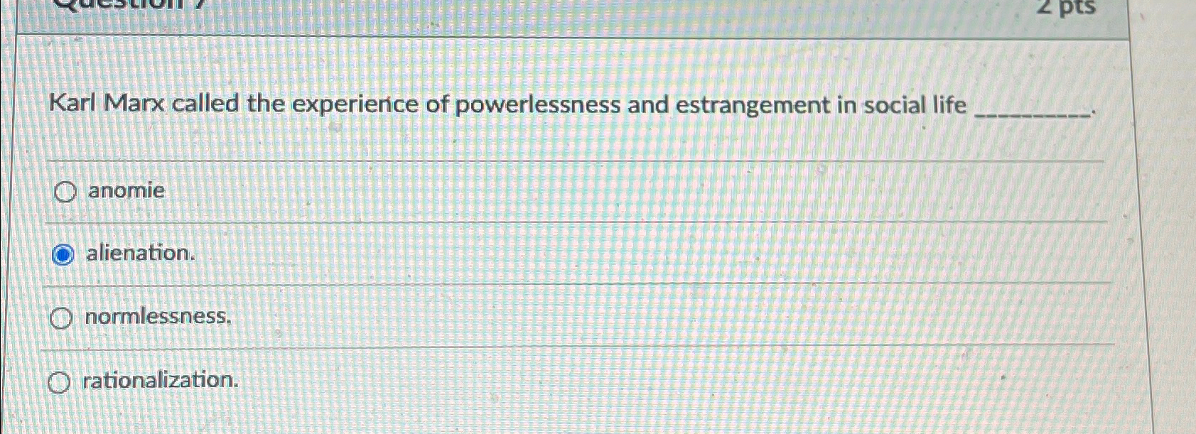 Solved Karl Marx called the experience of powerlessness and | Chegg.com