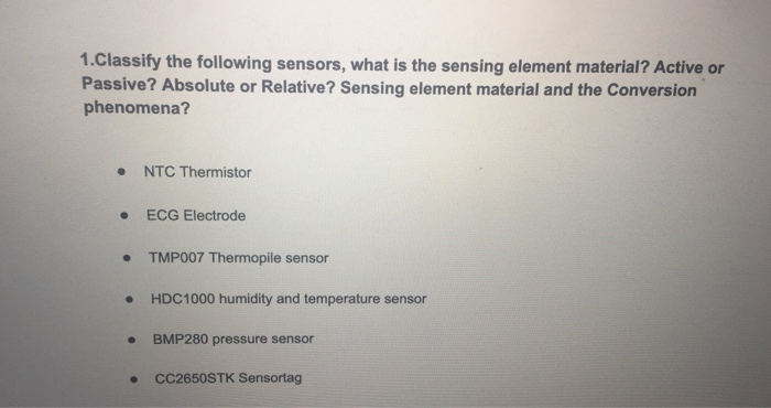 Solved 1.Classify the following sensors, what is the sensing | Chegg.com
