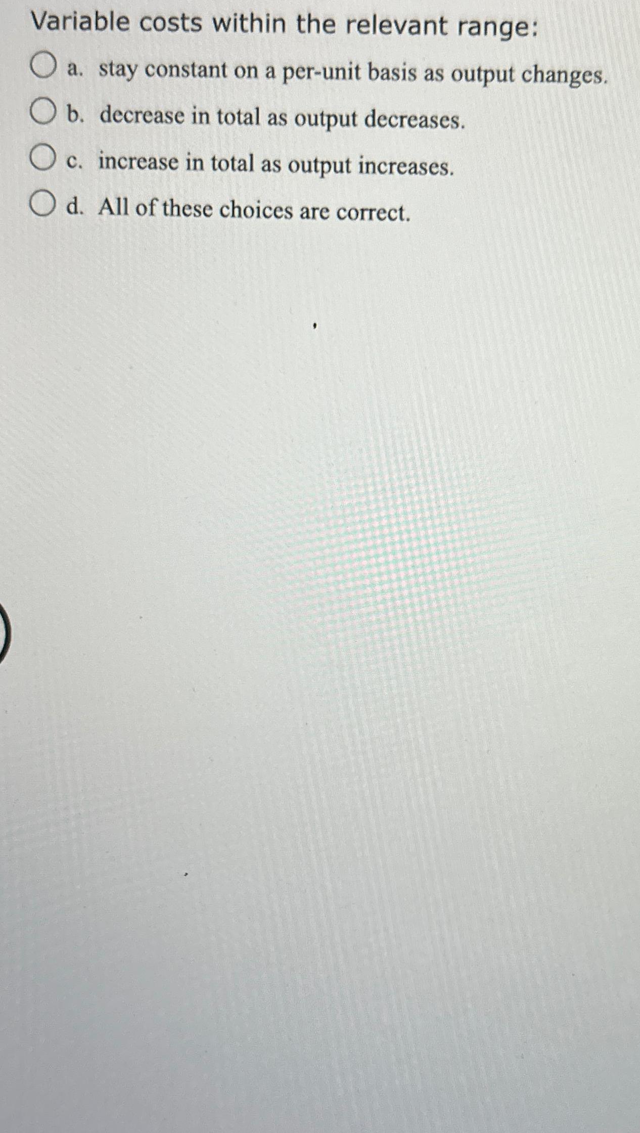 Solved Variable costs within the relevant range:a. ﻿stay | Chegg.com