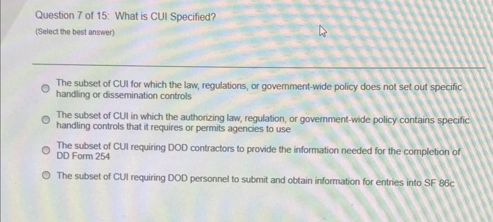 Solved Question 7 ﻿of 15: What is CUI Specified?(Select the | Chegg.com