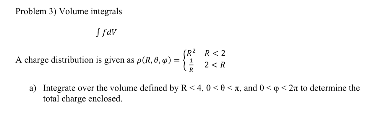 Solved Problem 3) ﻿Volume integrals∫﻿﻿fdVA charge | Chegg.com