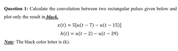 Solved Question 1: Calculate the convolution between two | Chegg.com