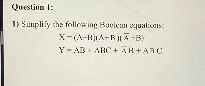 Solved Question 1: 1) Simplify the following Boolean | Chegg.com