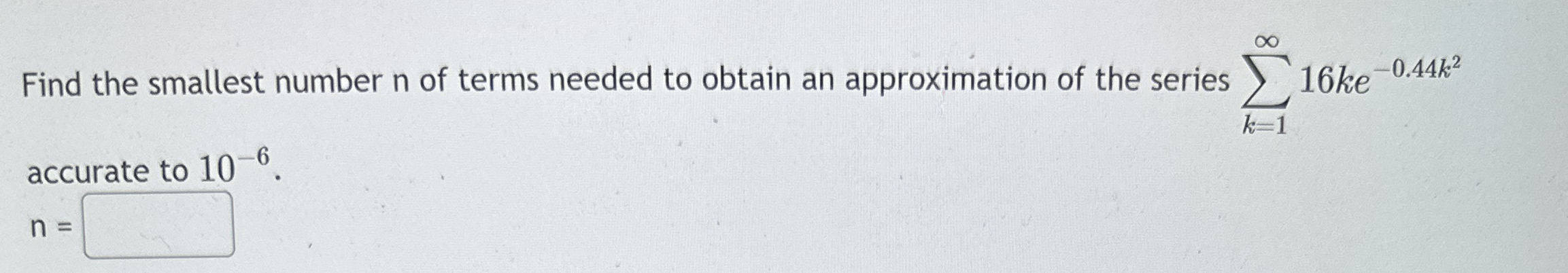Solved by an EXPERT Find the smallest number n ﻿of terms needed to obtain | Chegg.com