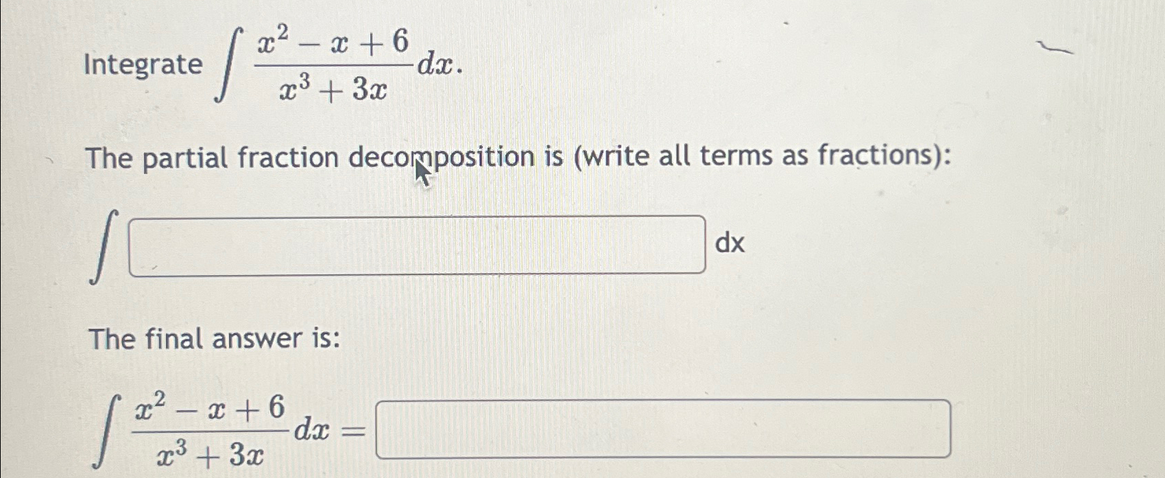 Solved Integrate ∫﻿﻿x2-x+6x3+3xdxThe partial fraction | Chegg.com