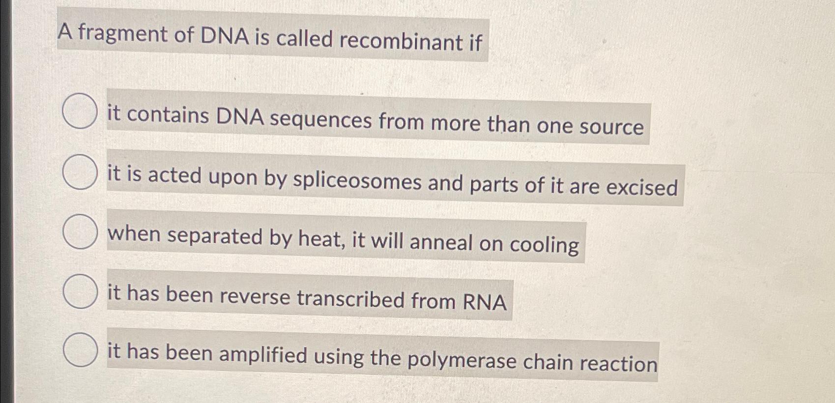 Solved A fragment of DNA is called recombinant ifit contains | Chegg.com