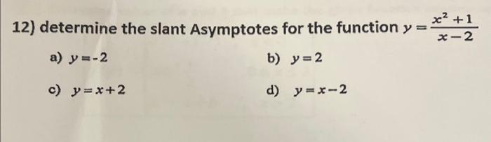 Solved 12 Determine The Slant Asymptotes For The Function 5247