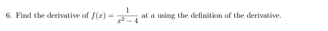 Solved Find the derivative of f(x)=1x2-4 ﻿at a using the | Chegg.com