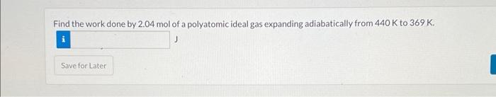 Solved Find the work done by 2.04 mol of a polyatomic ideal | Chegg.com