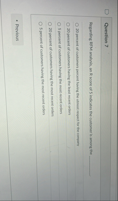 Solved Question 7Regarding RFM analysis, an R score of 5 | Chegg.com