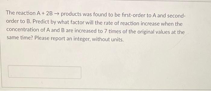 Solved The reaction A + 2B → products was found to be | Chegg.com