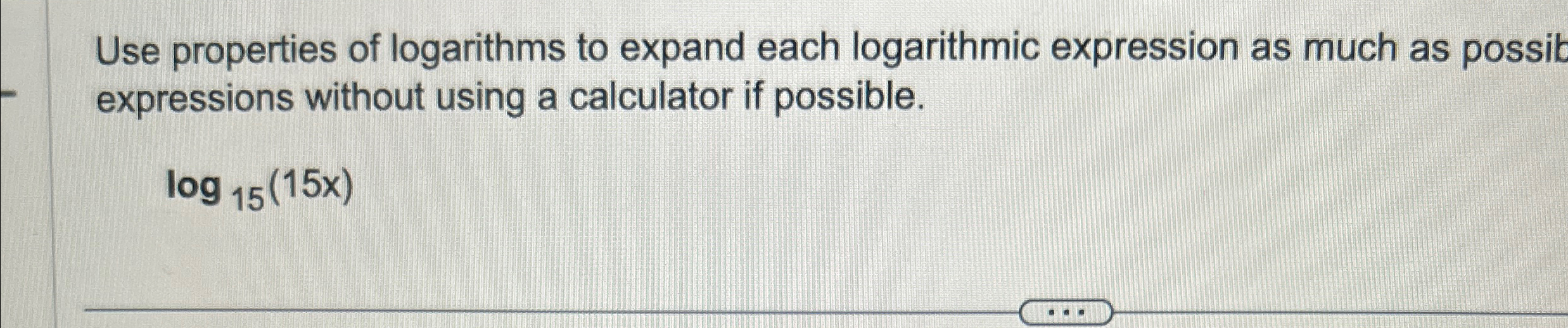 Solved Use properties of logarithms to expand each | Chegg.com