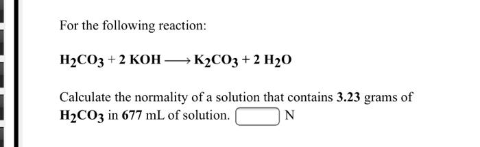 Solved For the following reaction: H2CO3 + 2 KOH - K2CO3 + 2 | Chegg.com