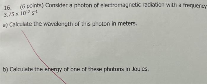Solved 16. ( 6 points) Consider a photon of electromagnetic | Chegg.com