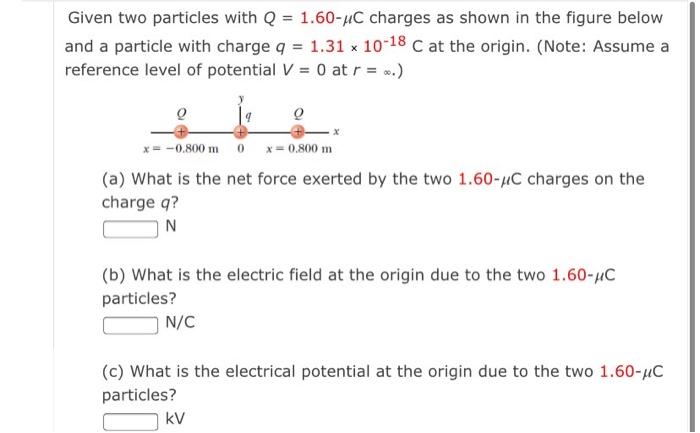 Solved Given two particles with Q = 1.60-C charges as shown | Chegg.com