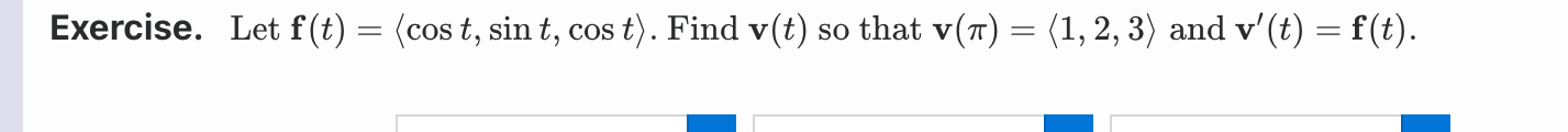 Solved Exercise. Let f(t)=(:cost,sint,cost:). ﻿Find v(t) ﻿so | Chegg.com