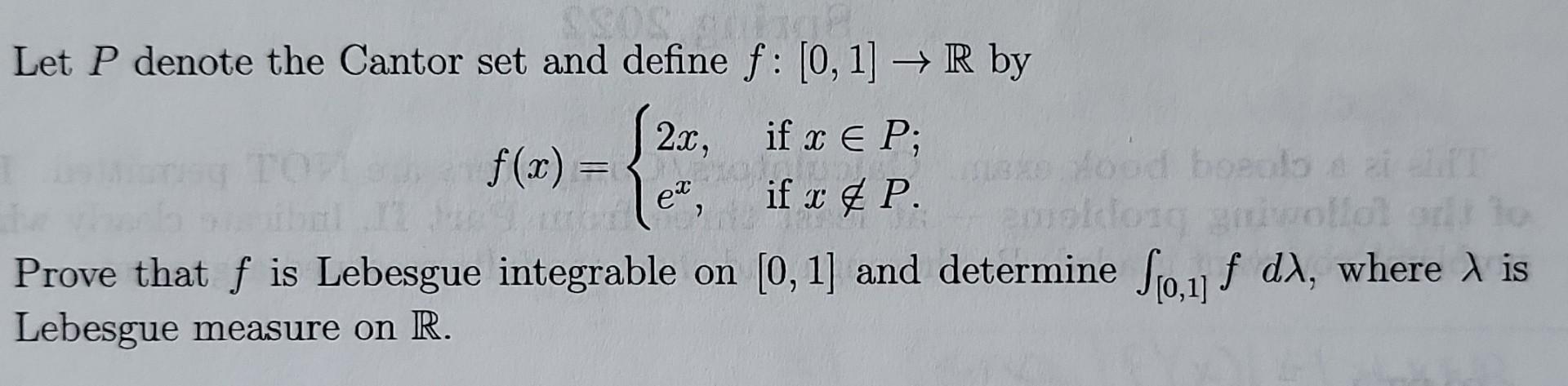 Solved Let P denote the Cantor set and define f:[0,1]→R by | Chegg.com