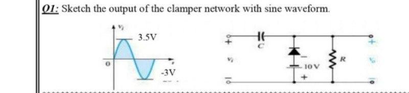 Solved 01: Sketch the output of the clamper network with | Chegg.com