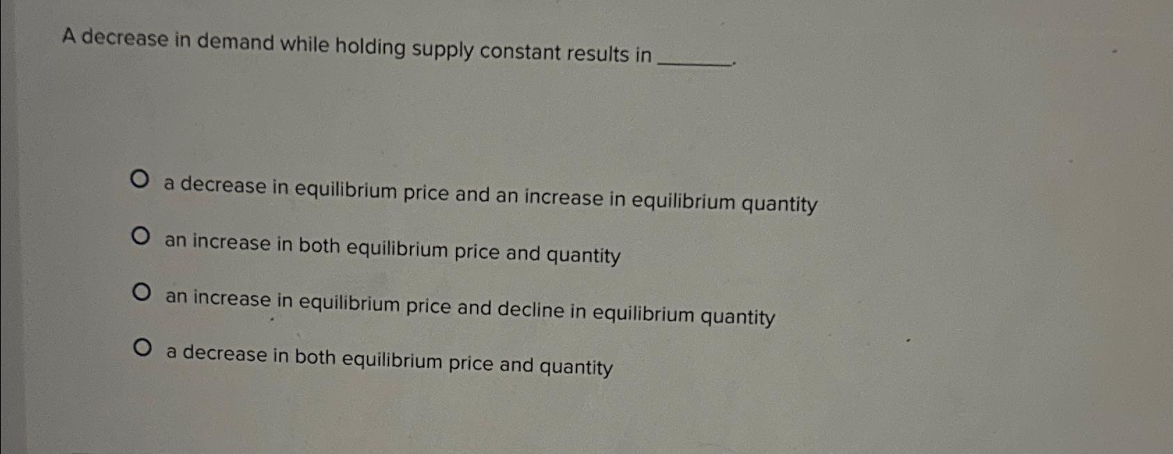 Solved A decrease in demand while holding supply constant | Chegg.com