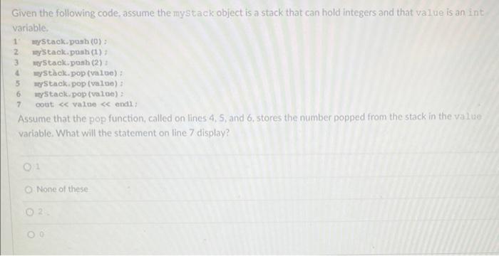 Solved Given the following code, assume the mystack object | Chegg.com