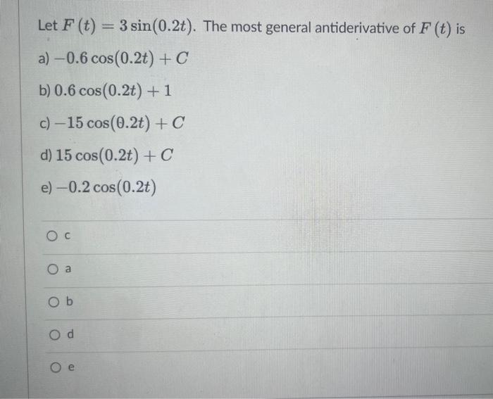 Solved Let F(t)=3sin(0.2t). The most general antiderivative | Chegg.com