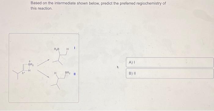 Solved 8+ Based on the intermediate shown below, predict the | Chegg.com