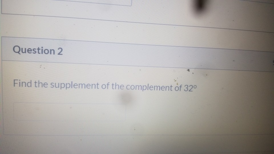 Solved Question 2 Find the supplement of the complement of | Chegg.com Solved Question 2 Find the supplement of the complement of | Chegg.com