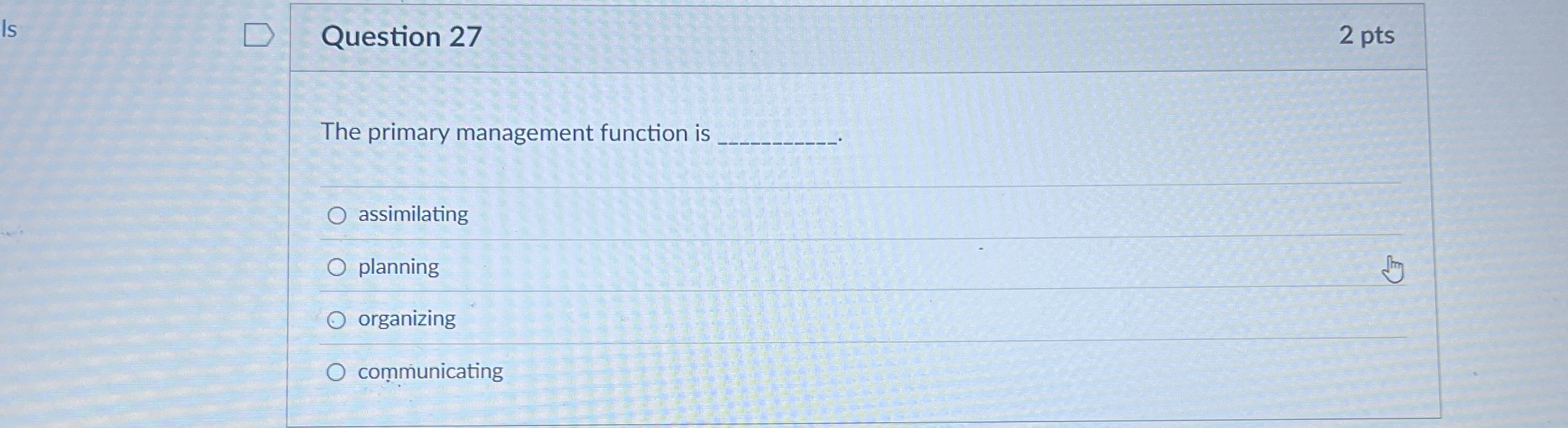 Solved IsQuestion 272 ﻿ptsThe primary management function | Chegg.com