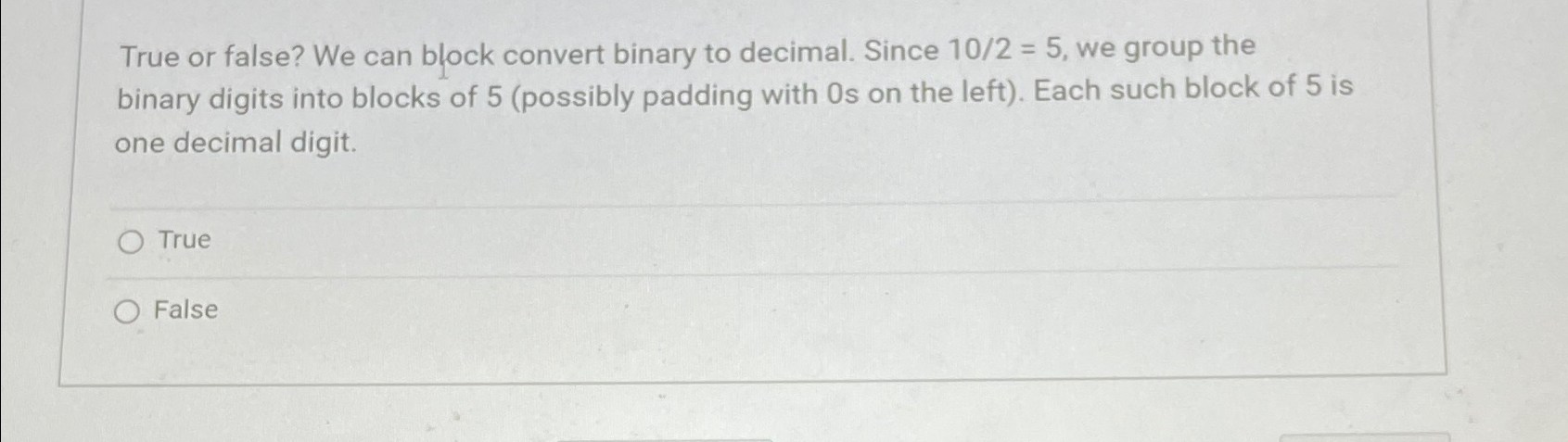 Solved True or false? We can block convert binary to | Chegg.com