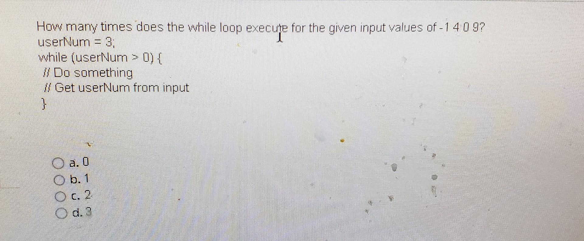 Solved How many times does the while loop execute for the | Chegg.com