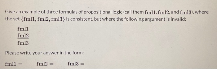 Give an example of three formulas of propositional | Chegg.com