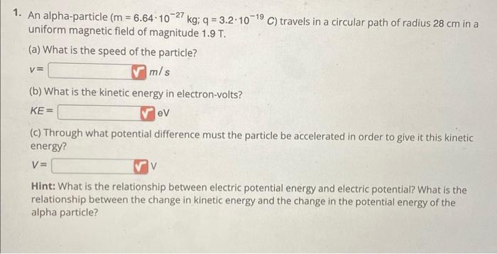 Solved An alpha-particle (m=6.64⋅10−27 kg;q=3.2⋅10−19C) | Chegg.com