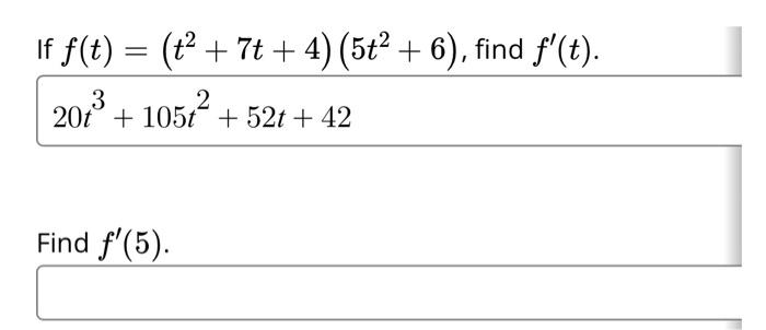 Solved If f(x)=2+x4+x27, Find f′(4)If f(t)=(t2+7t+4)(5t2+6) | Chegg.com