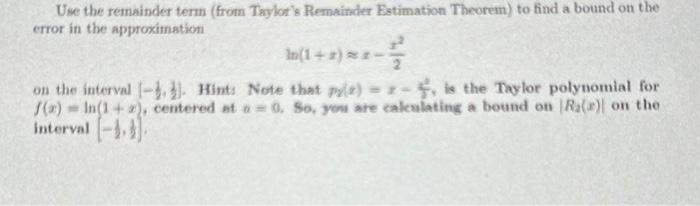 Solved Use the remainder term (from Taylor's Remaitder | Chegg.com