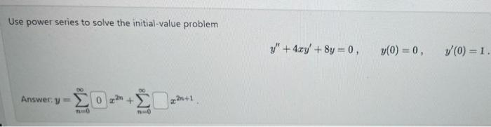Solved Use power series to solve the initial-value problem | Chegg.com