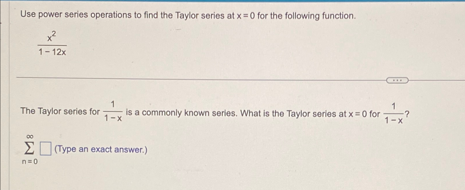 Solved Use power series operations to find the Taylor series | Chegg.com