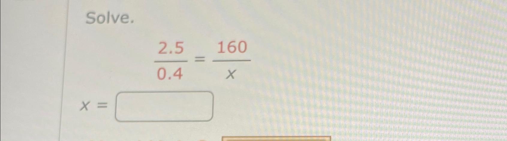 Solved Solve.2.50.4=160x | Chegg.com