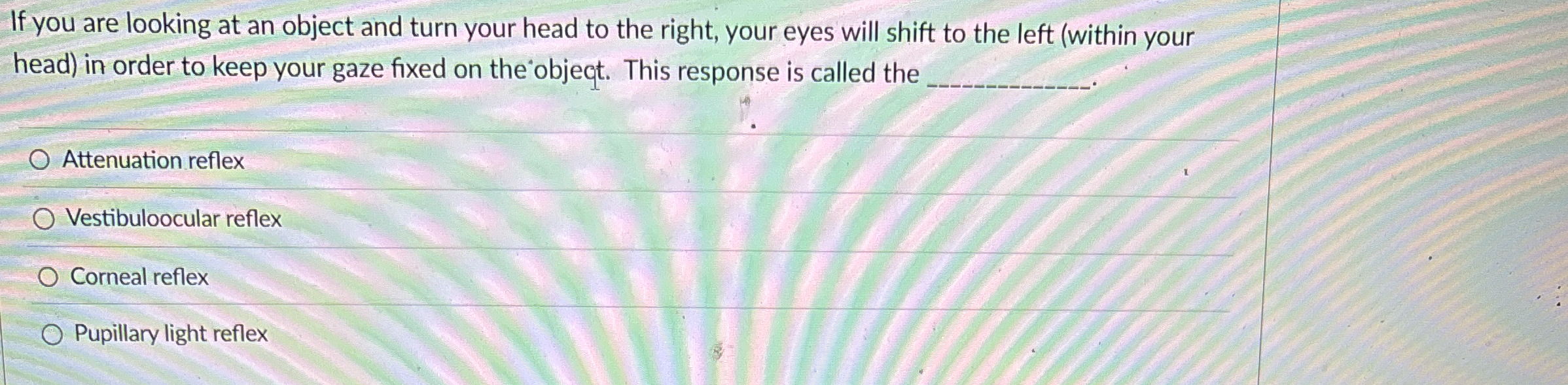 Solved If you are looking at an object and turn your head to | Chegg.com