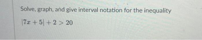 Solved Solve, graph, and give interval notation for the | Chegg.com